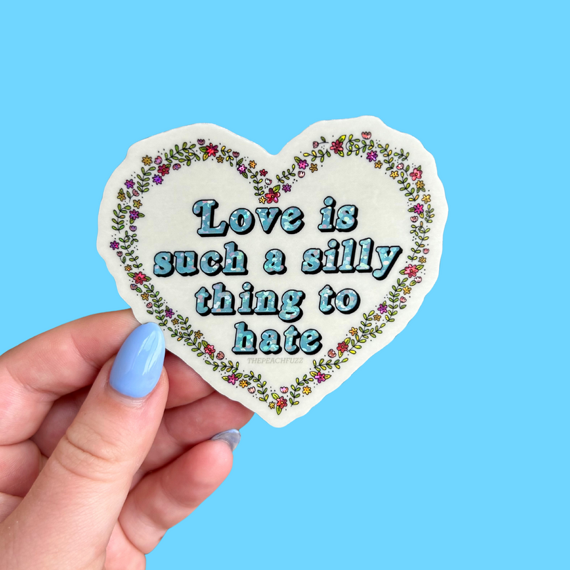 Love Is Such A Silly Thing To Hate Glitter Sticker – The Peach Fuzz